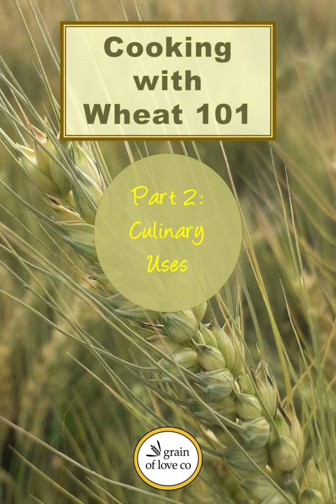 Cooking with Wheat 101 (Part 2) - grain of love co
